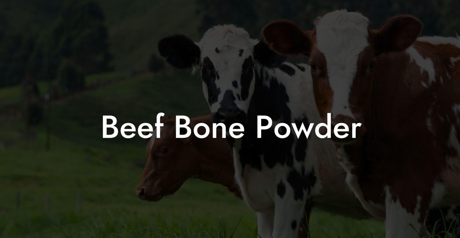 Beef Bone Powder - Beef Liver Powders