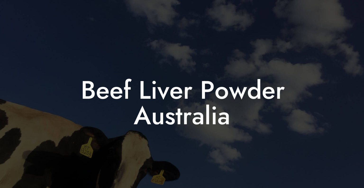 Beef Liver Powder Australia - Beef Liver Powders
