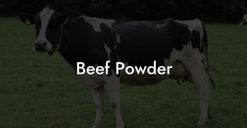 Beef Powder - Beef Liver Powders