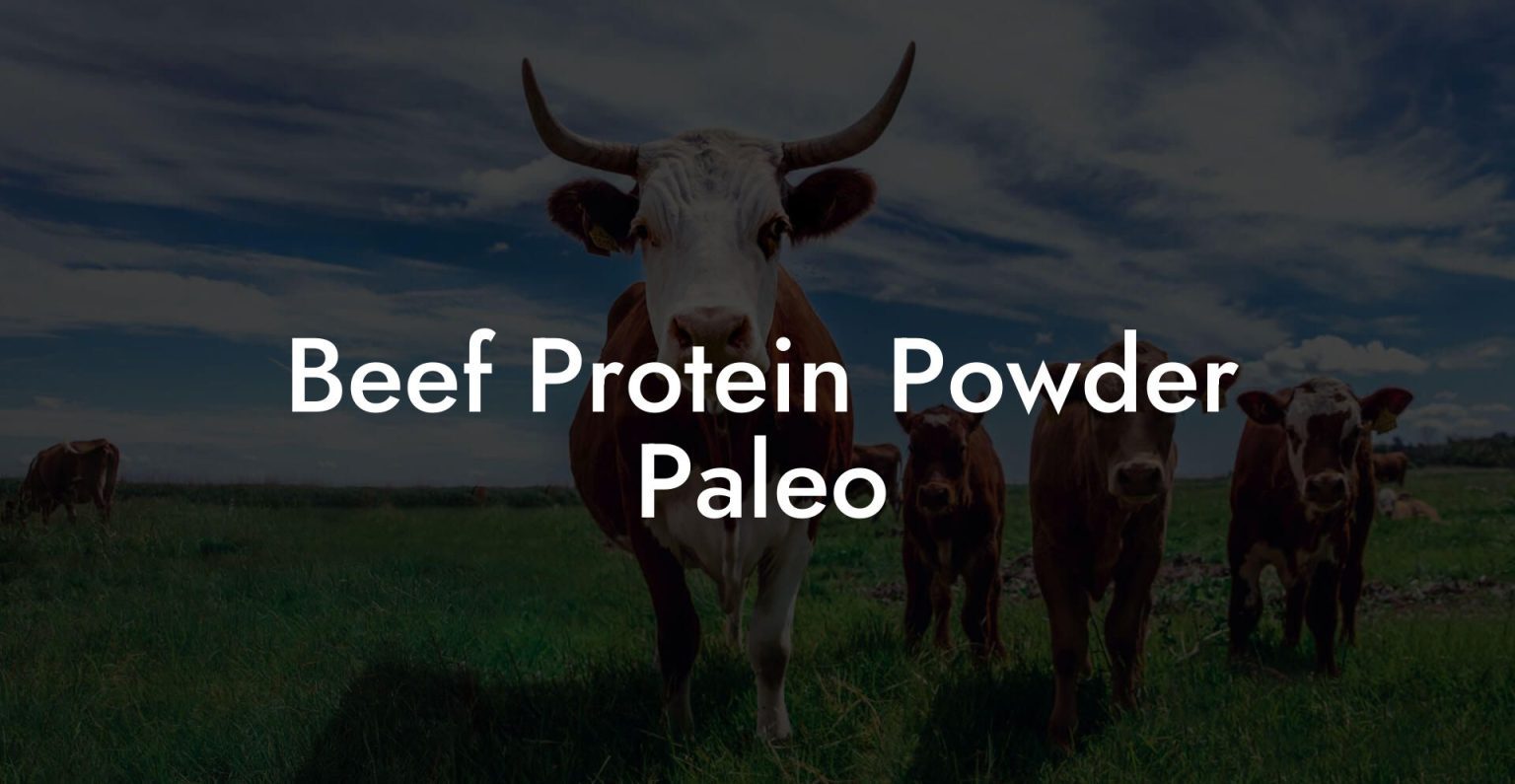 Beef Protein Powder Paleo - Beef Liver Powders