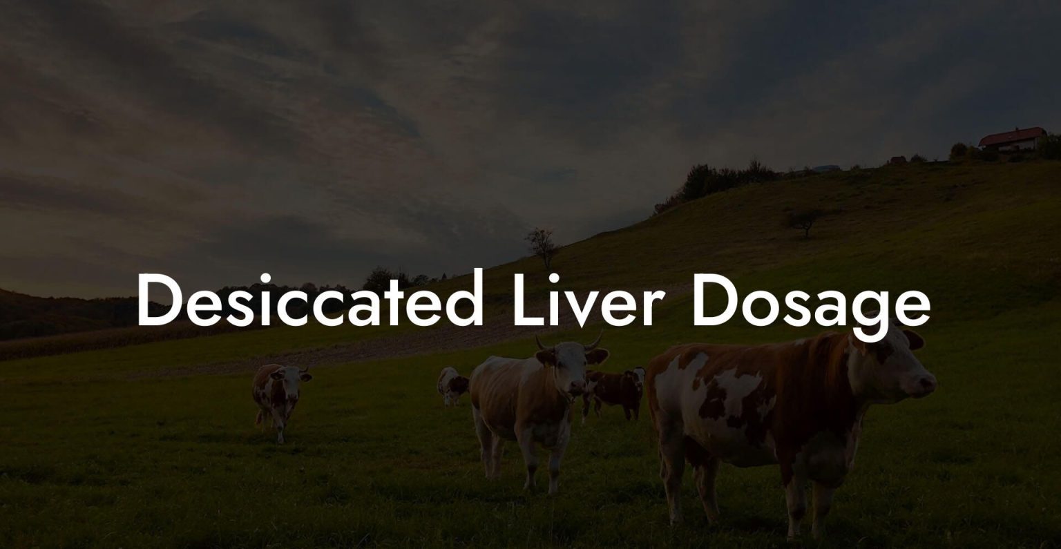 Desiccated Liver Nutritional Information - Beef Liver Powders