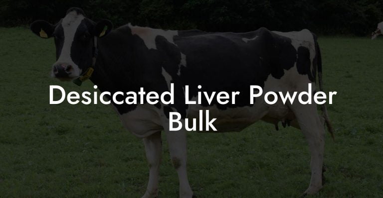 Desiccated Liver Powder Bulk - Beef Liver Powders