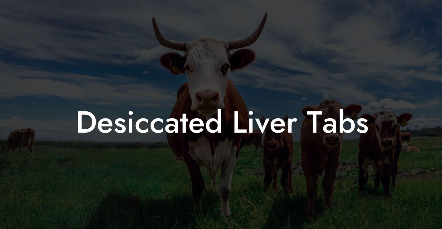 Desiccated Liver Tabs - Beef Liver Powders