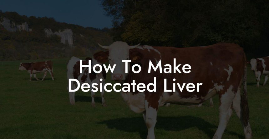 How To Make Desiccated Liver - Beef Liver Powders