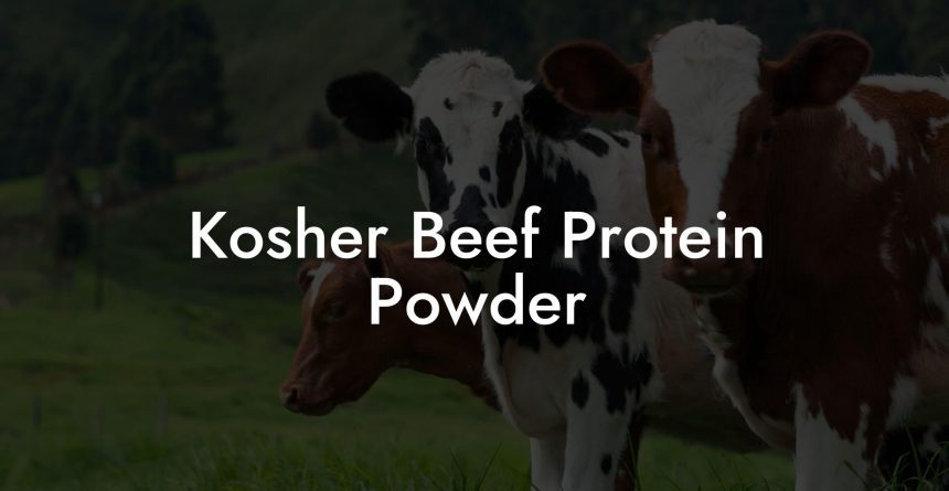 Kosher Beef Protein Powder - Beef Liver Powders