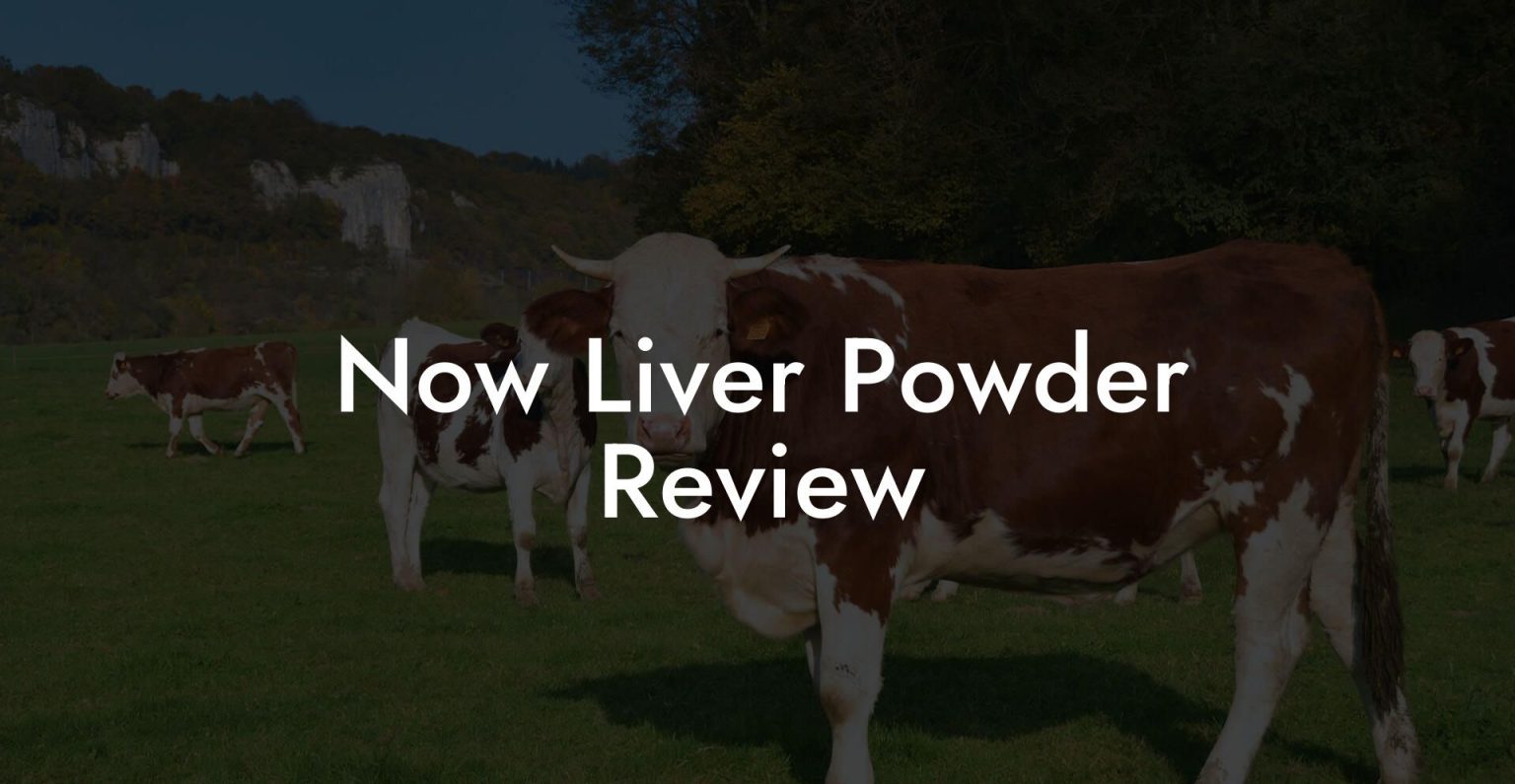 Now Liver Powder Review - Beef Liver Powders