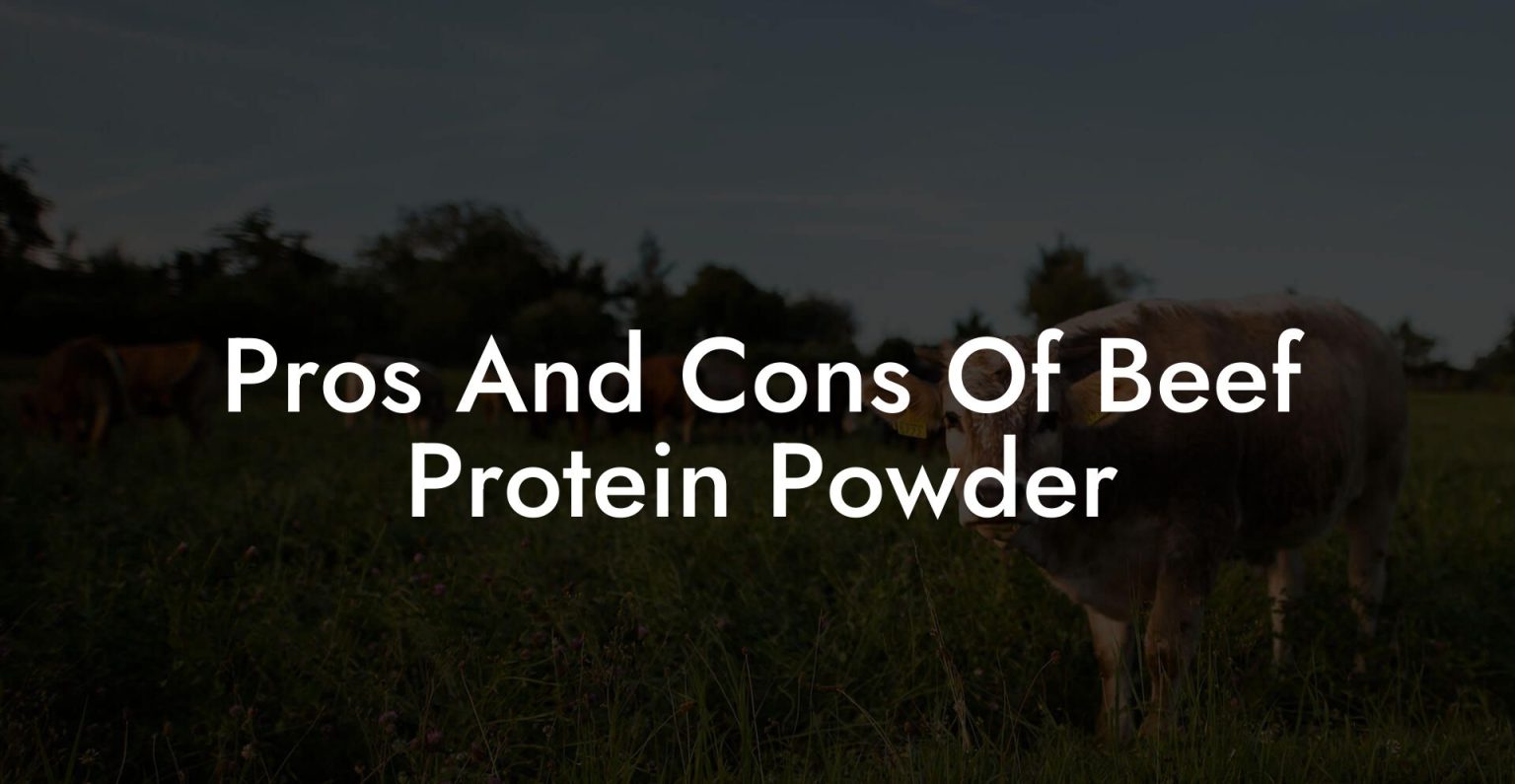 Pros And Cons Of Beef Protein Powder - Beef Liver Powders