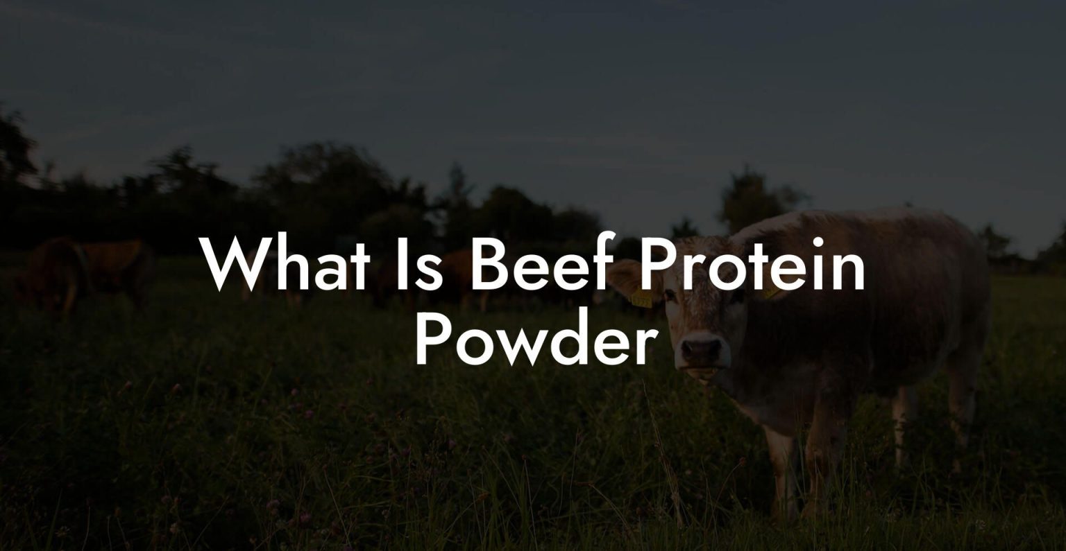 What Is Beef Protein Powder - Beef Liver Powders
