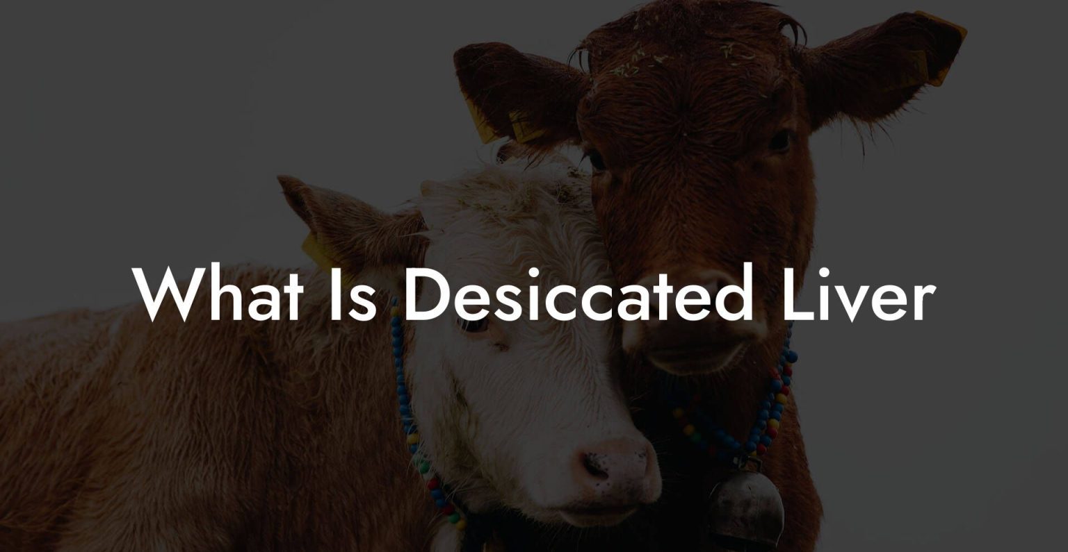 How Much Desiccated Liver Should I Take? - Beef Liver Powders